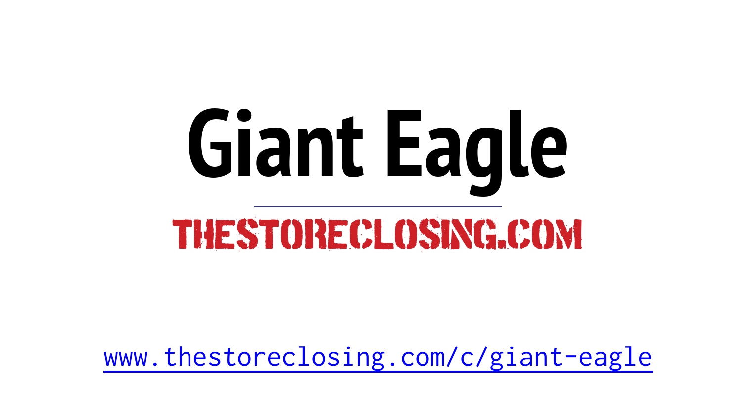 Giant Eagle Store Closing - TheStoreClosing.com
