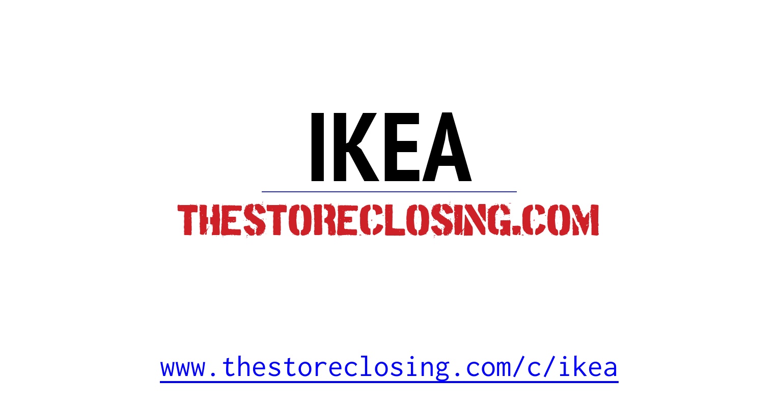 IKEA Store Closing - TheStoreClosing.com