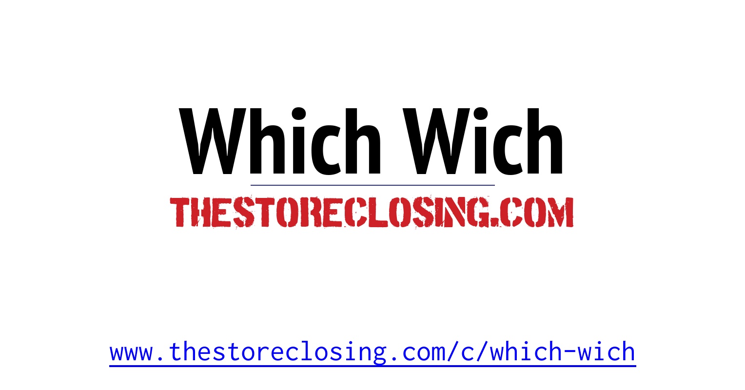 Which Wich Store Closing - TheStoreClosing.com