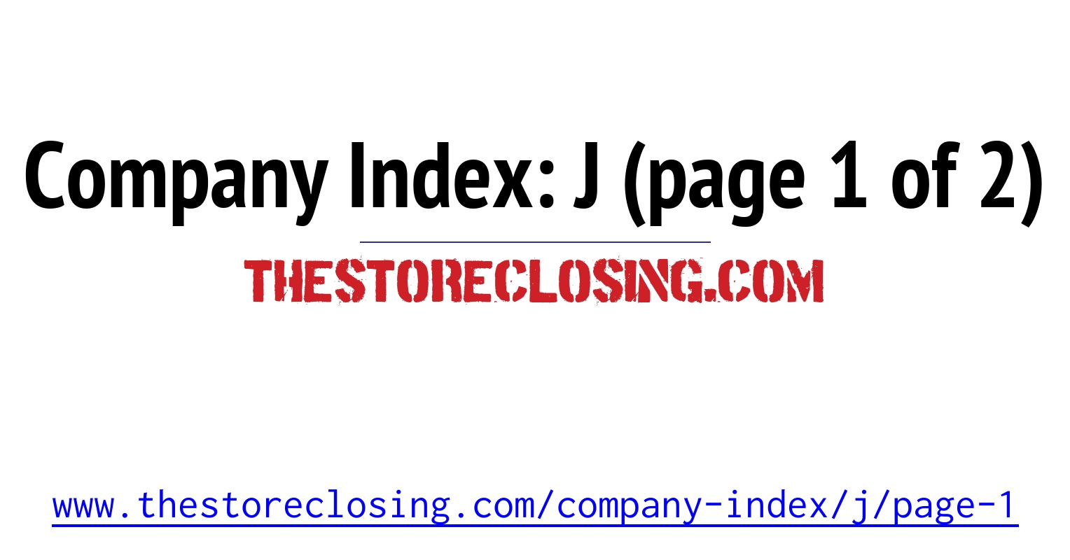 Company Index: J (page 1 of 2) TheStoreClosing.com