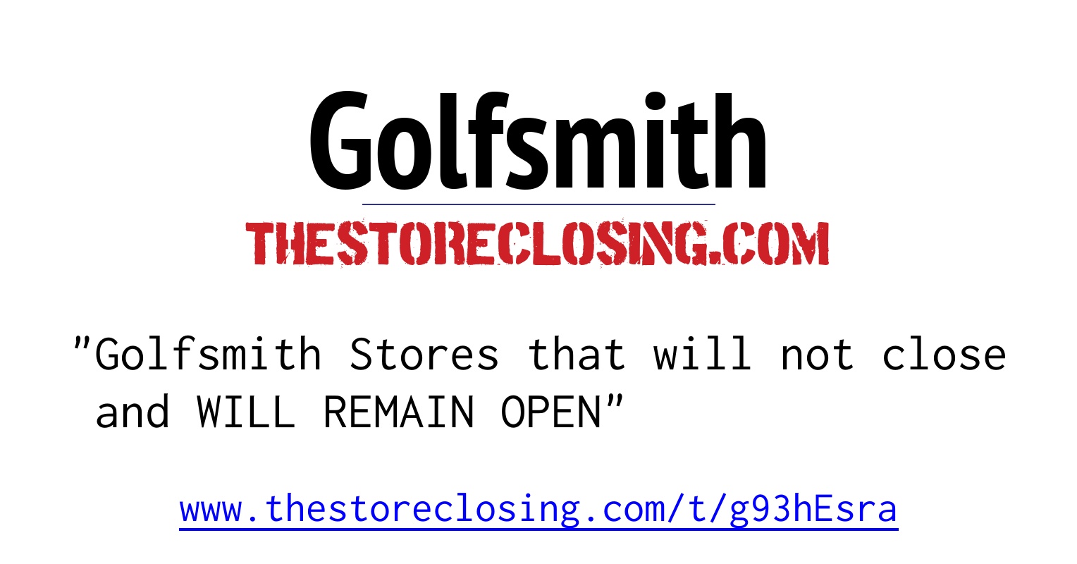 Store Closing: Golfsmith Stores that will not close and WILL REMAIN ...